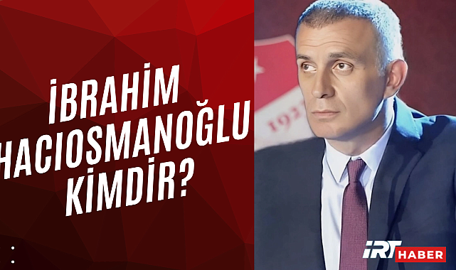 İbrahim Hacıosmanoğlu Kimdir? Yeni TFF Başkanı İbrahim Hacıosmanoğlu ...